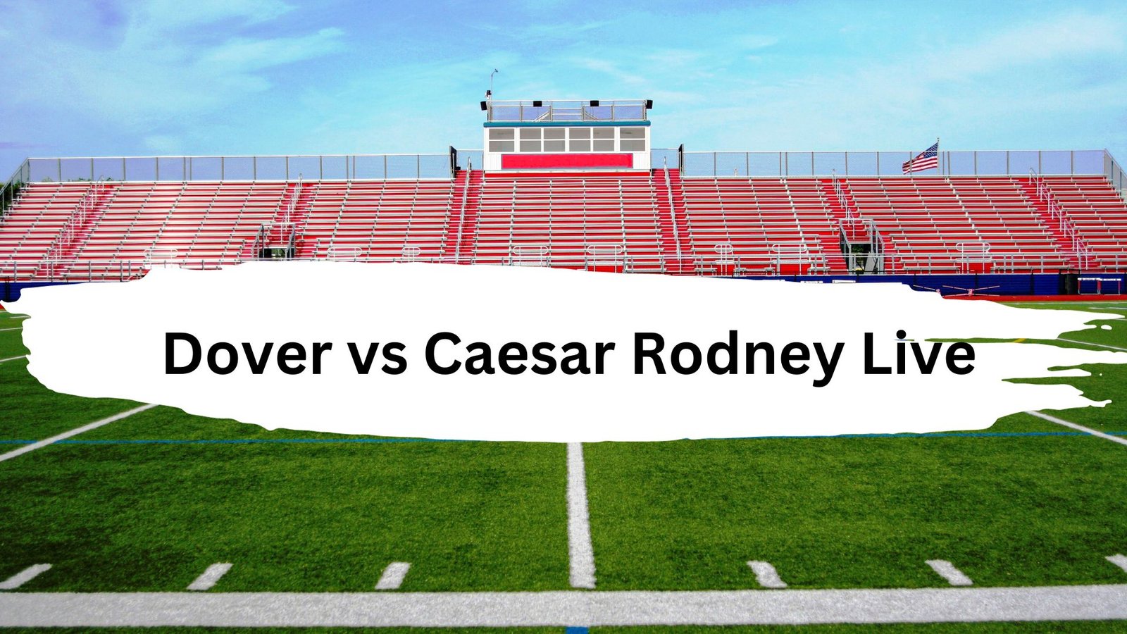 Dover vs Caesar Rodney Live, Scores, Time, and How To Watch Freshman ...